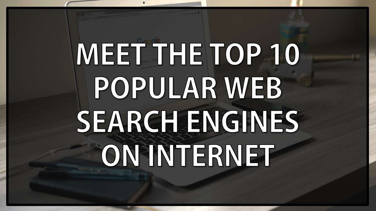 Meet The Top 10 Popular Web Search Engines